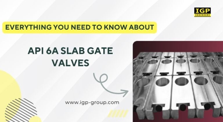 API 6A Slab Gate Valves: Uses, Types, and Key Advantages